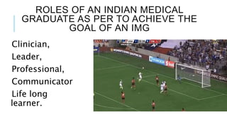 Indian medical graduate roles dr. .suparna | PPTX