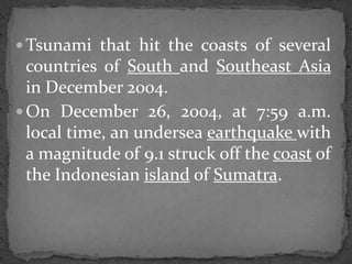 Indian ocean earthquake and tsunami (2004) | PPTX