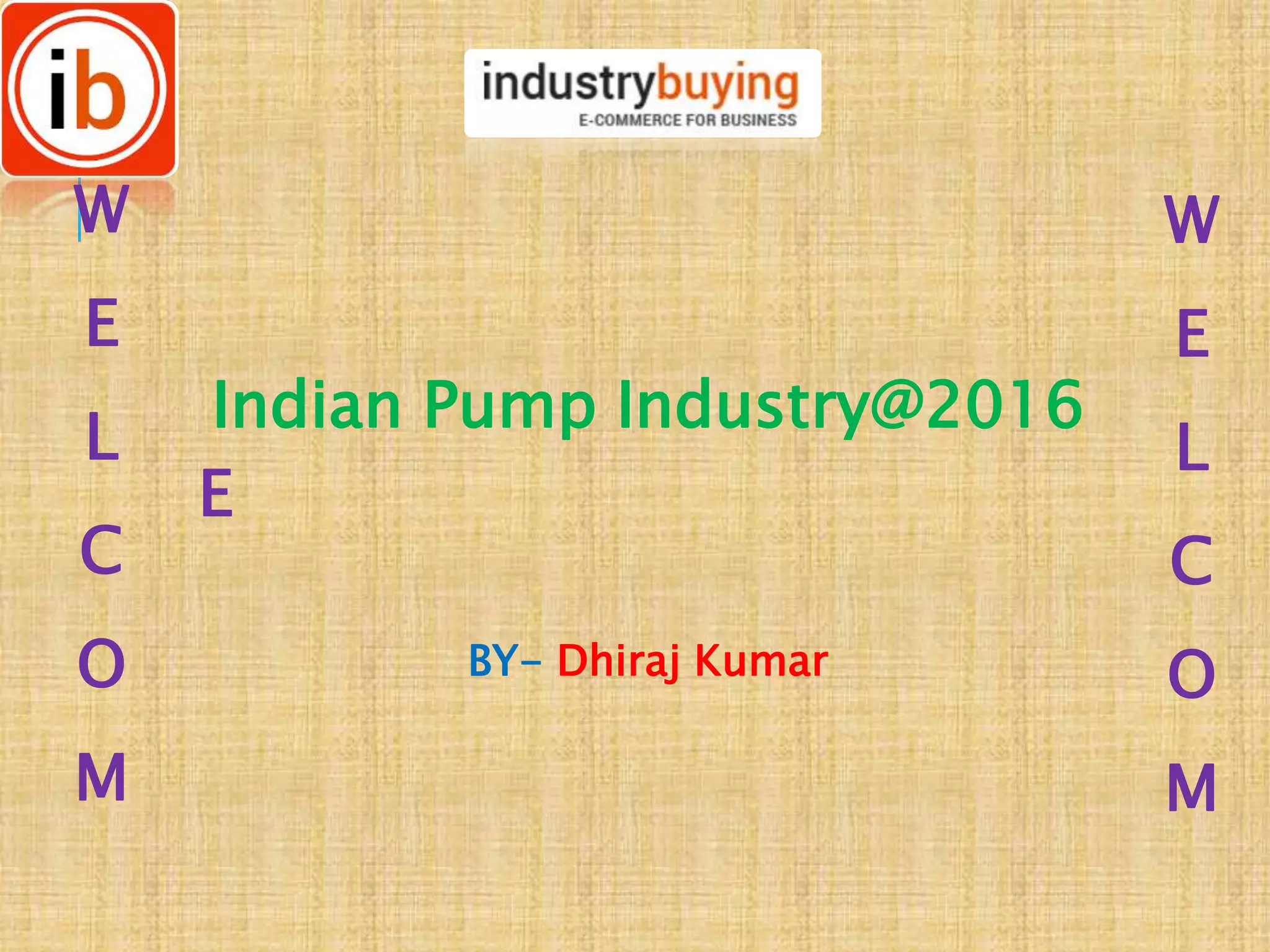 Indian pump industry @ 2016 | PPTX