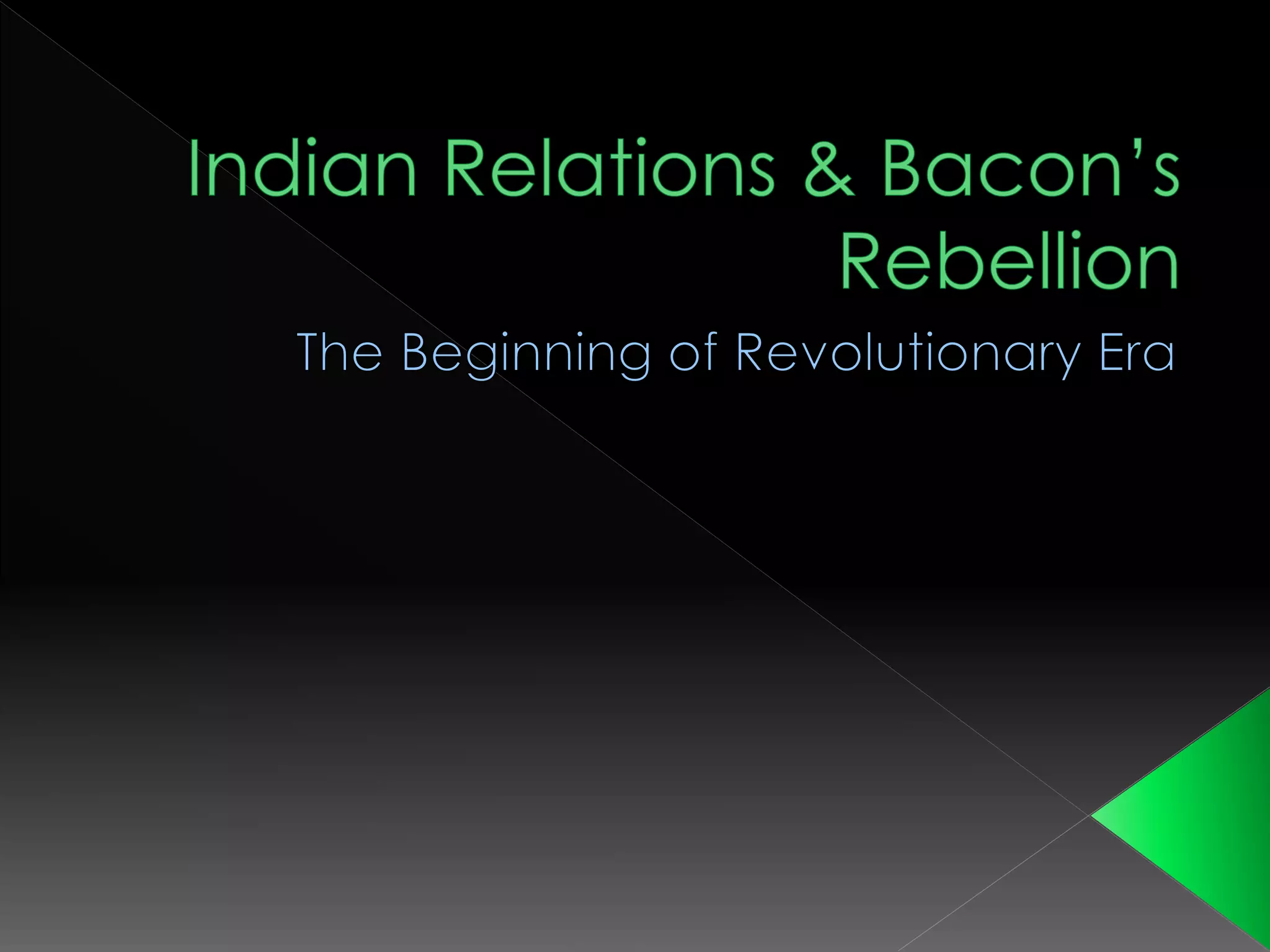 Indian Relations & Bacon’s Rebellion | PPTX