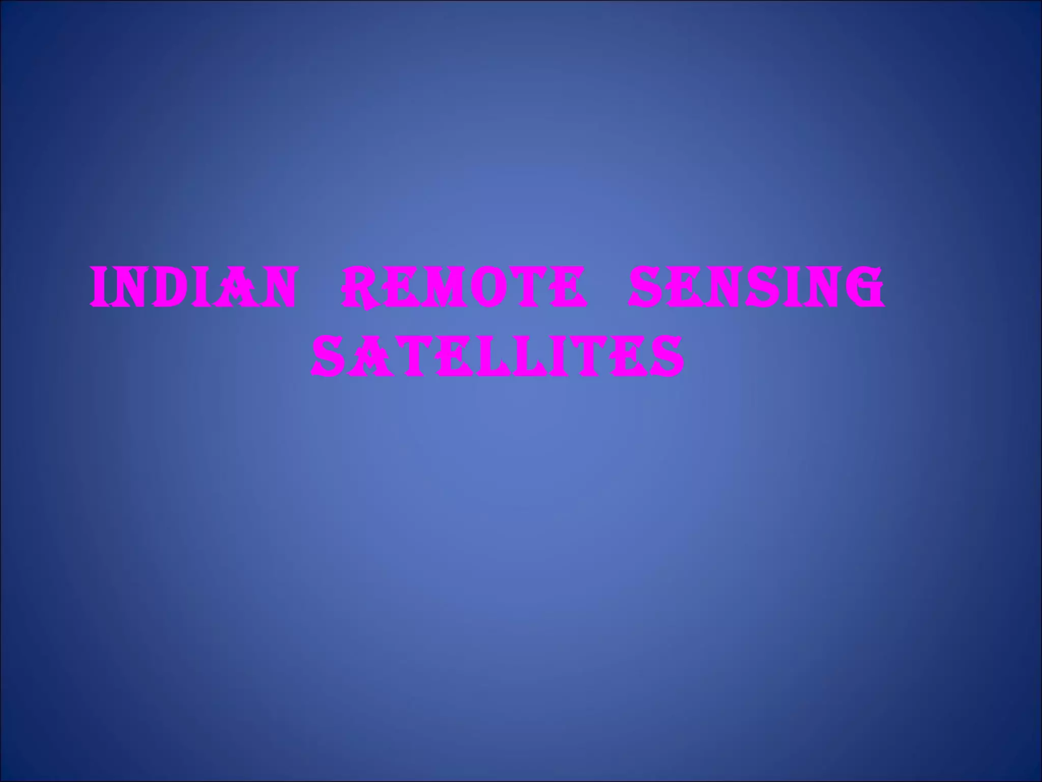 Indian remote sensing satellites | PPT