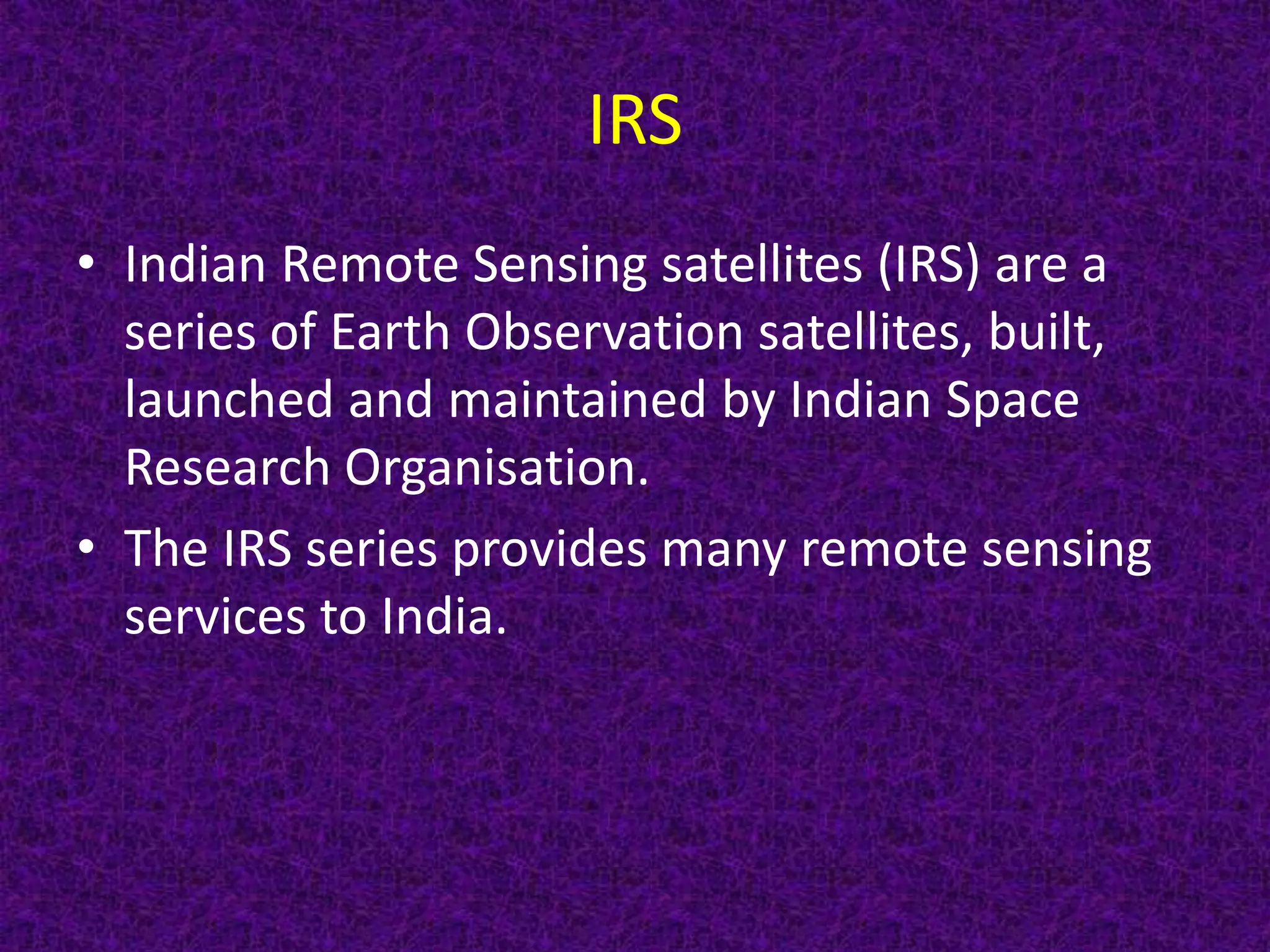 Indian Remote Sensing satellites (IRS).pptx