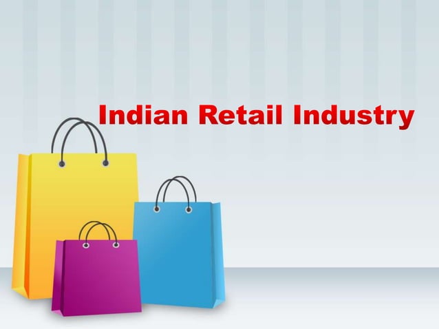 Indian Retail Industry | PPTX | Retail Industry | Industries