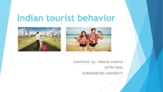 Indian tourist behavior | PPTX