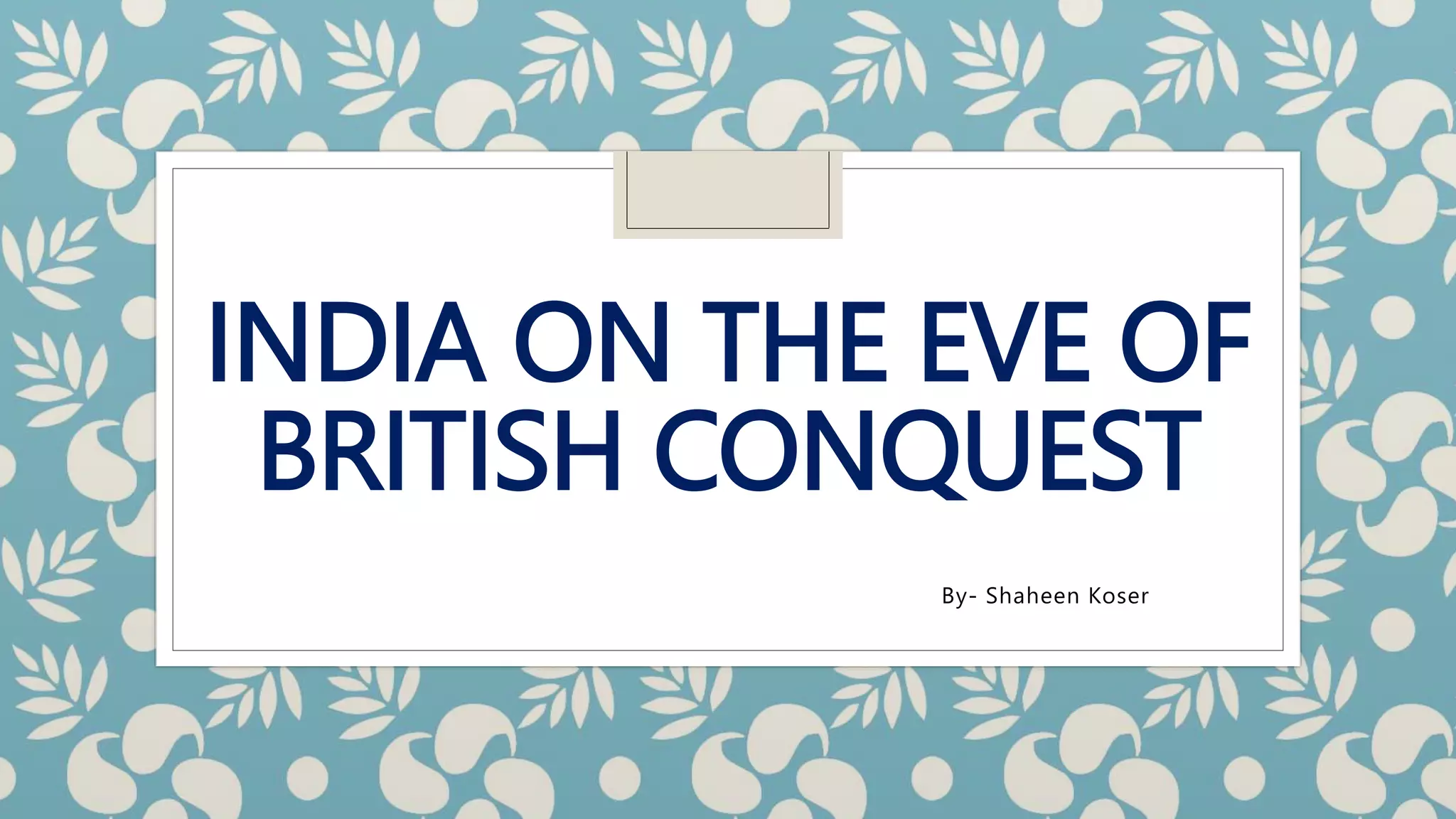 India on the eve of british conquest.pptx