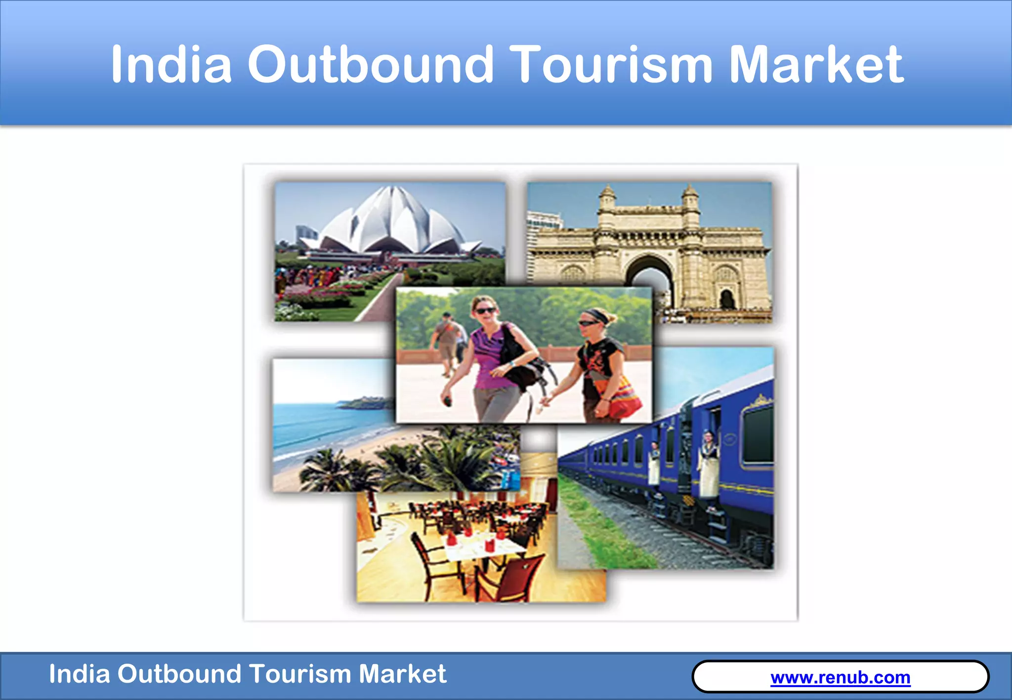 Indian Outbound Tourism Market is expected to surpass US$ 42 Billion by ...