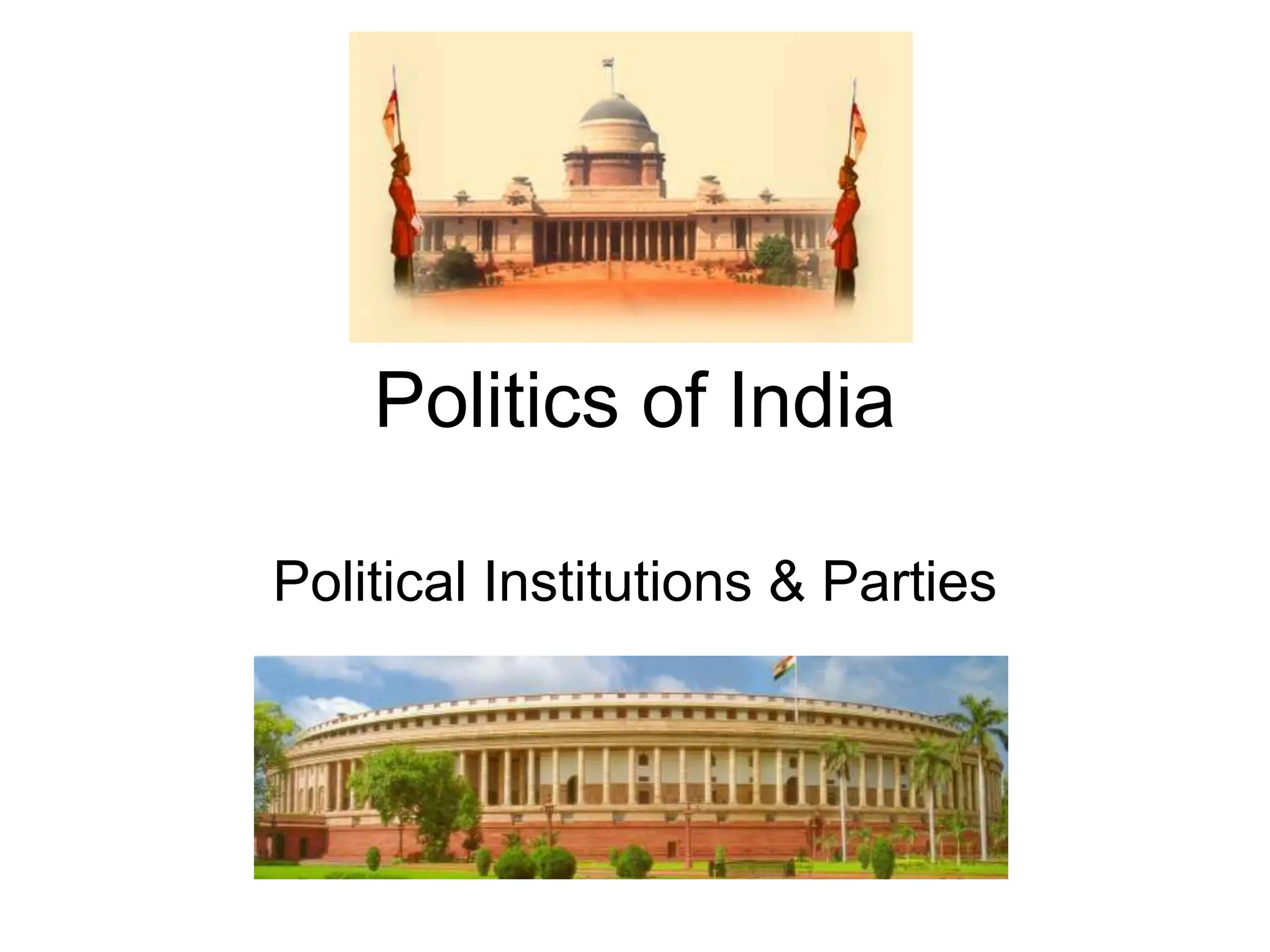 Indian Politics - Political Institutions and Parties | PPT
