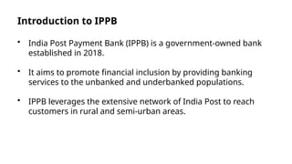 INDIA POST PAYMENT BANK (IPPB.pptt prove | PPTX
