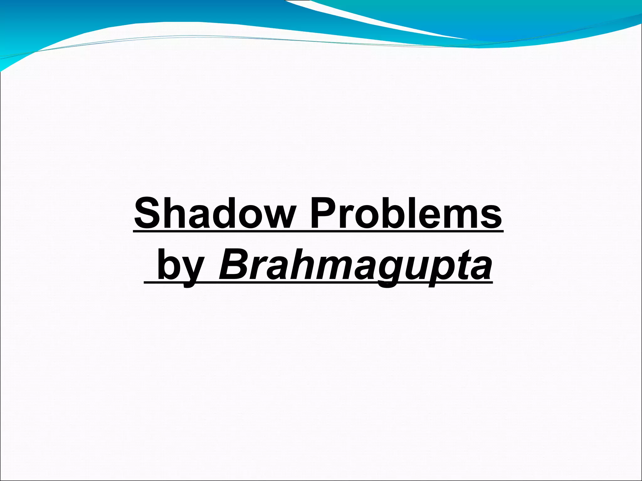 India's contribution to_geometry_-_shadow_problems_finalv11_(2)[1] | PPT