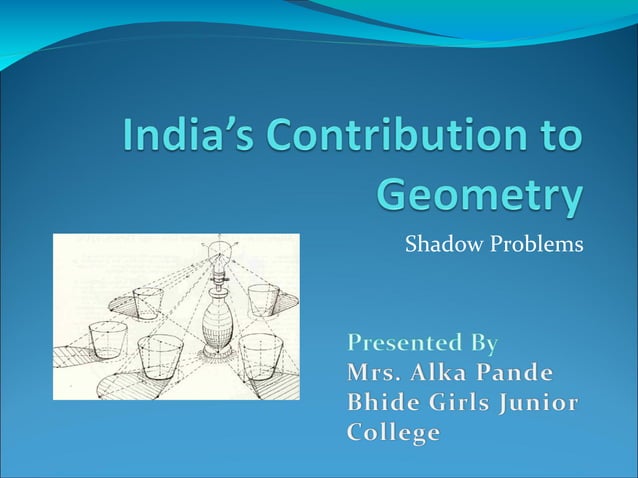 India's contribution to_geometry_-_shadow_problems_finalv11_(2)[1] | PPT