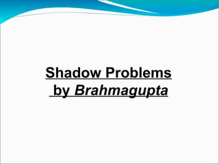 India's contribution to_geometry_-_shadow_problems_finalv11_(2)[1] | PPT