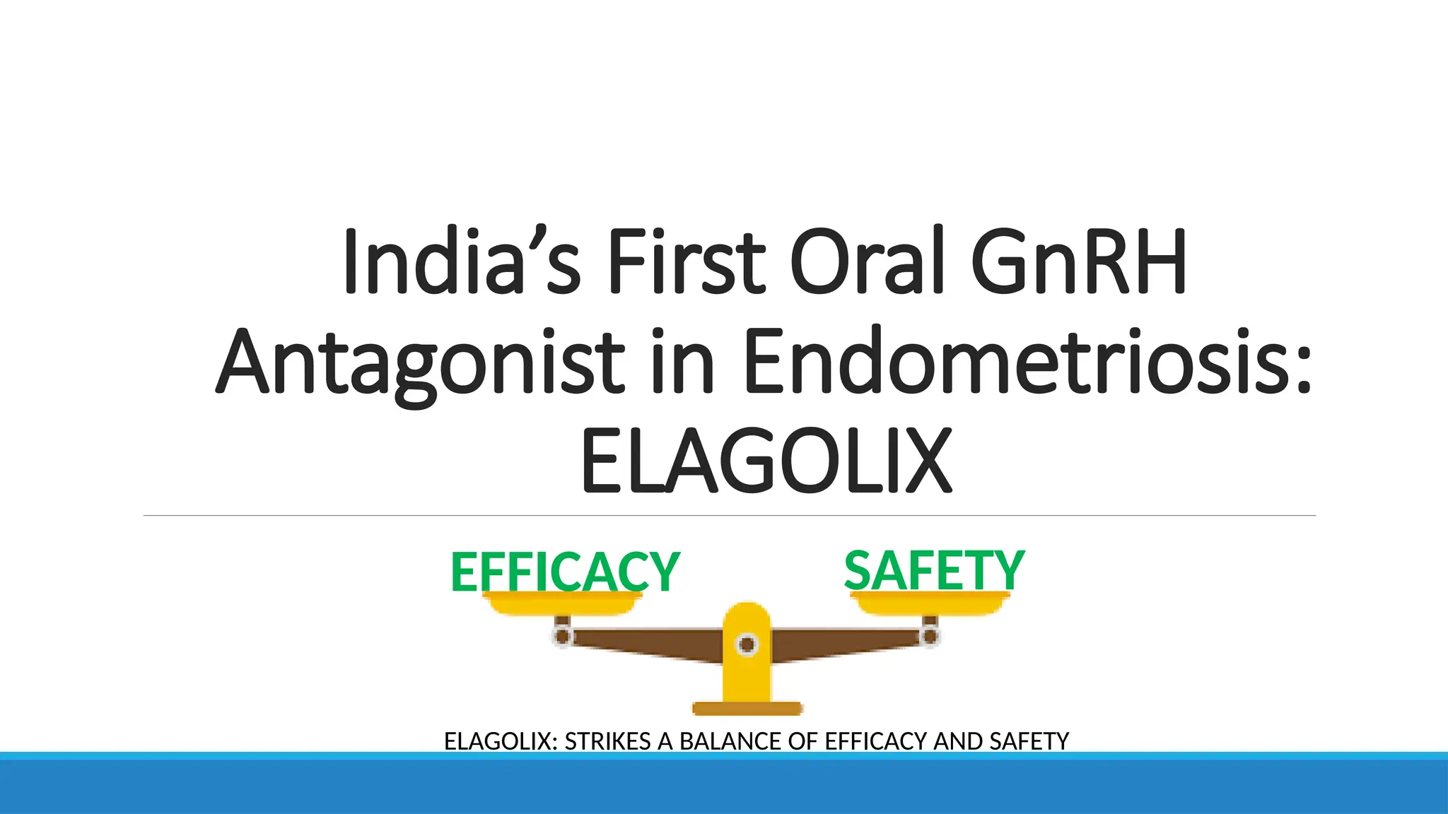 India's First Oral GnRH Antagonist in Endometriosis_ELAGOLIX.pptx