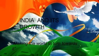 India and its growth | PPT