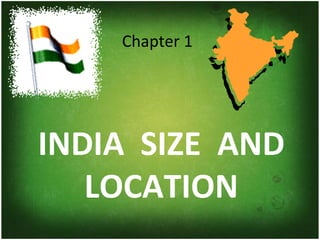 India size and location 9 PPT(Contemporary India-I).pptx