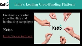 India’s Leading Crowdfunding Platform | Ketto | PPTX