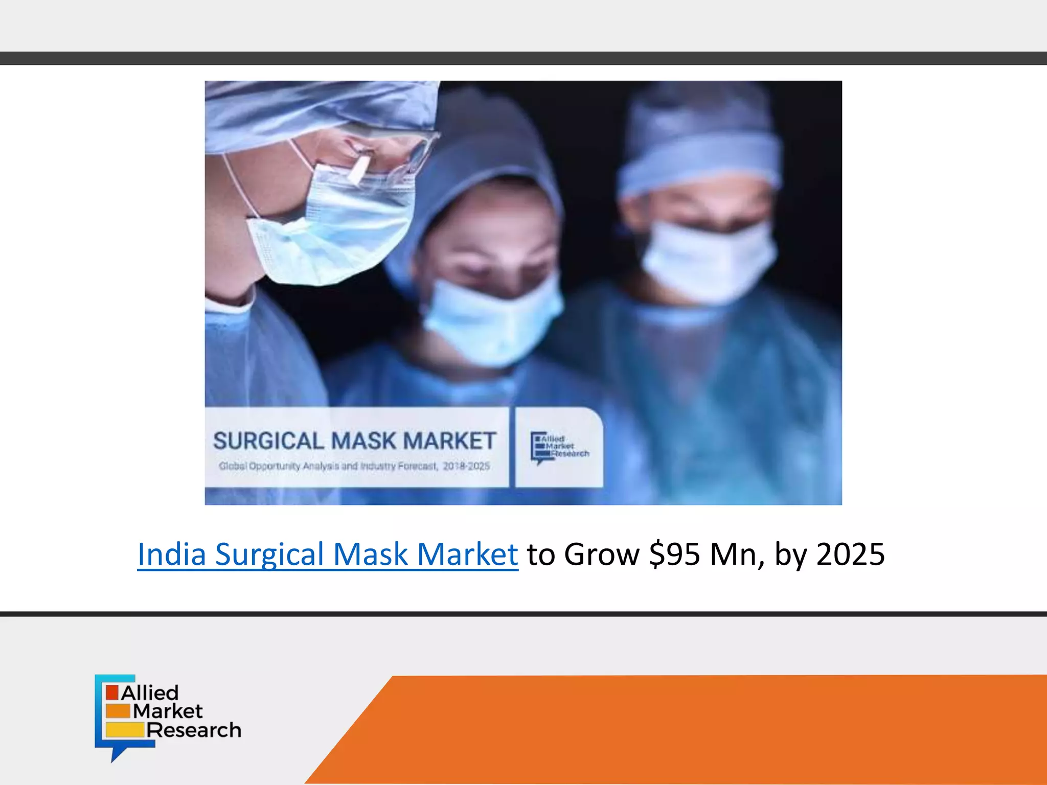 India surgical mask market to boost its value $95 Million, by 2025 | PPT