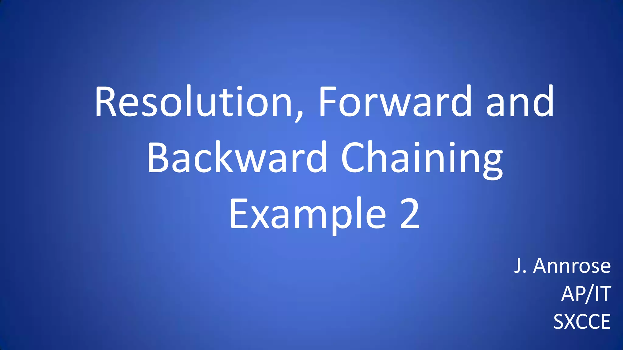 Inference Resolution, Forward and backward chaining example:India wins thematch resolution,fbc | PDF