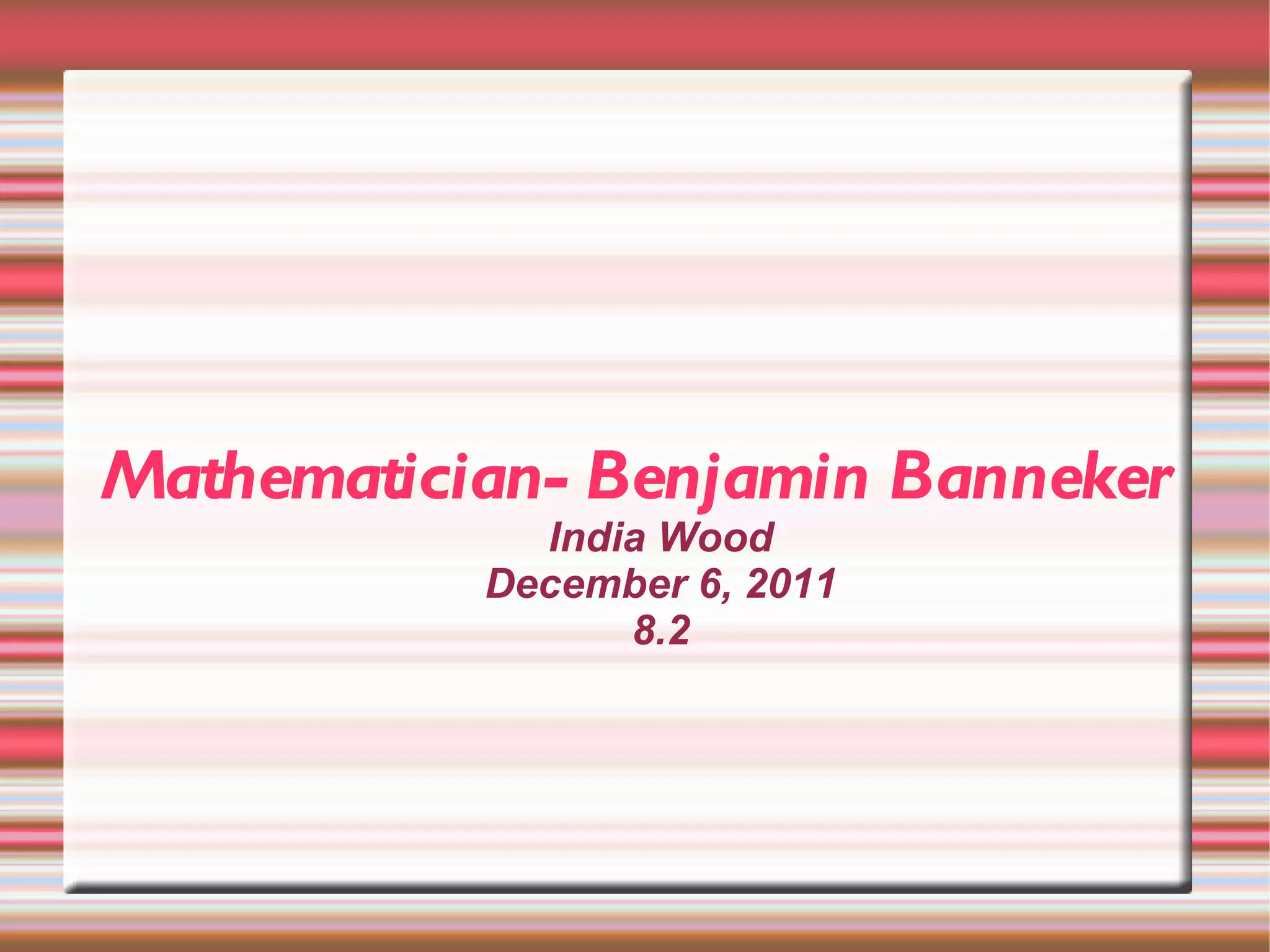 India wood benjamin banneker | ODP