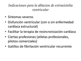 Indicaciones para la ablación de extrasistolia ventricular | PPTX