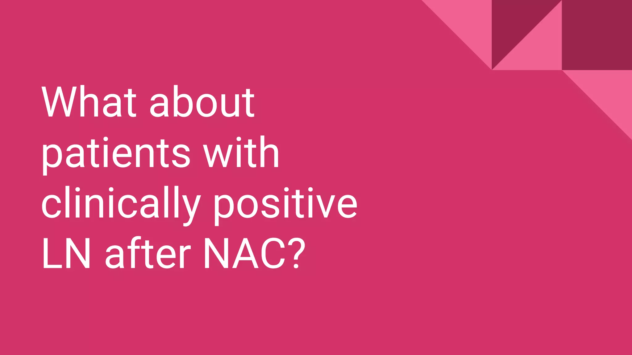 Indications for slnb in patients undergoing nac with clinically ...