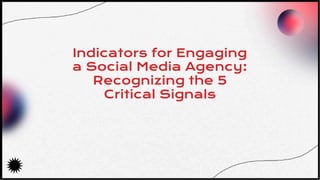 indicators-for-engaging-a-social-media-agency-recognizing-the-5-critical-signals-created-by ...