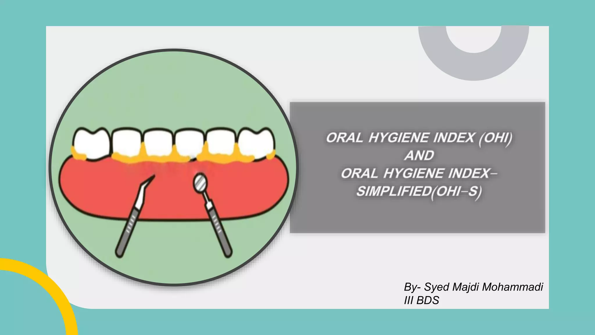 Oral Hygiene Index (OHI) and Oral Hygiene Index-Simplified (OHI-S) | PPTX