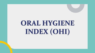 Oral Hygiene Index (OHI) and Oral Hygiene Index-Simplified (OHI-S) | PPTX