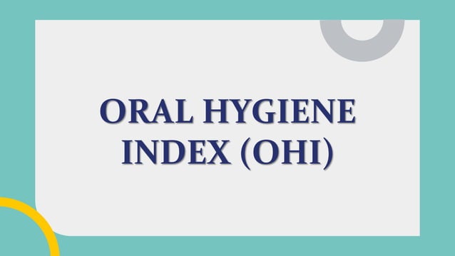 Oral Hygiene Index (OHI) and Oral Hygiene Index-Simplified (OHI-S ...