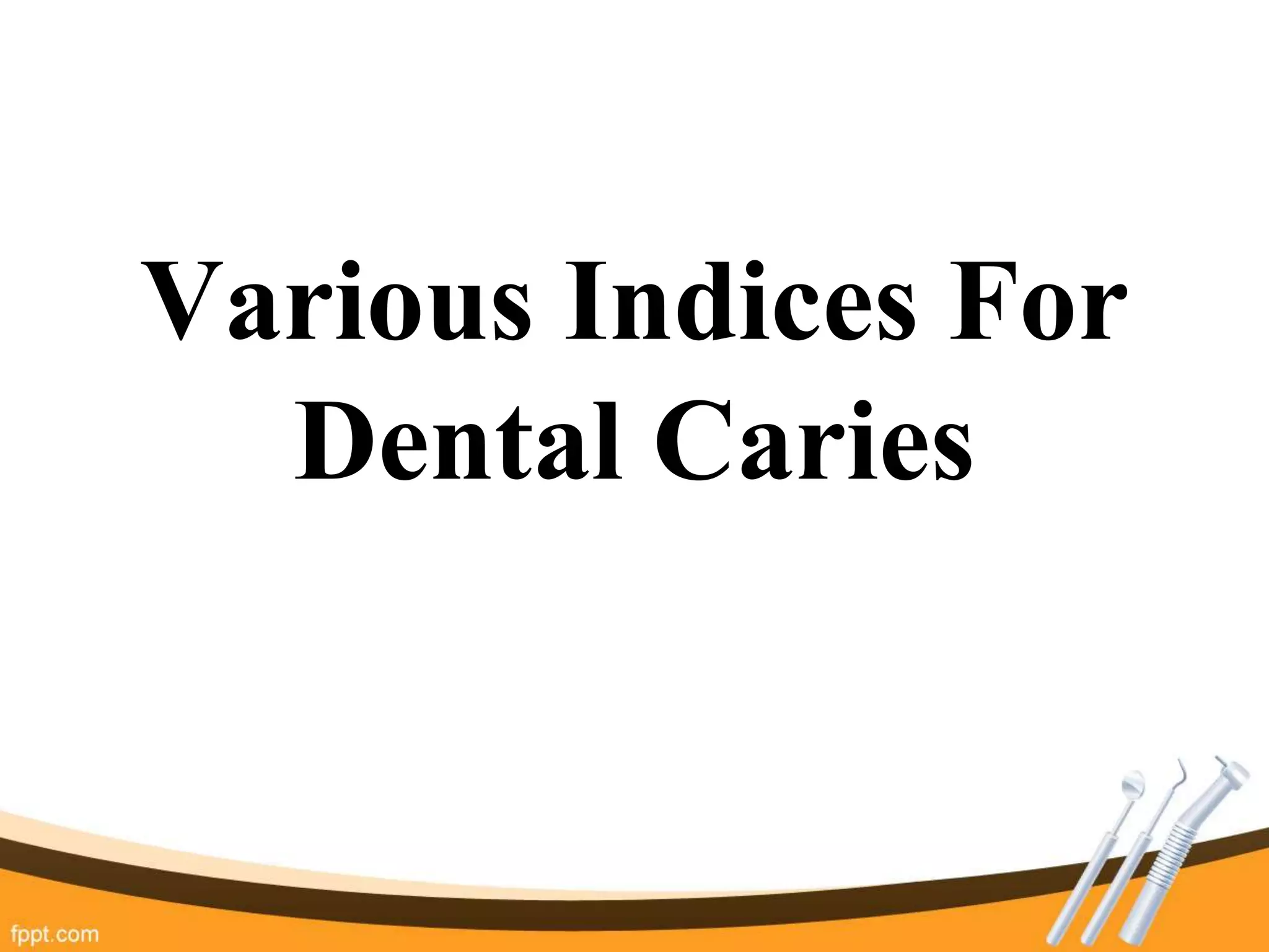 Indices for dental caries | PPTX