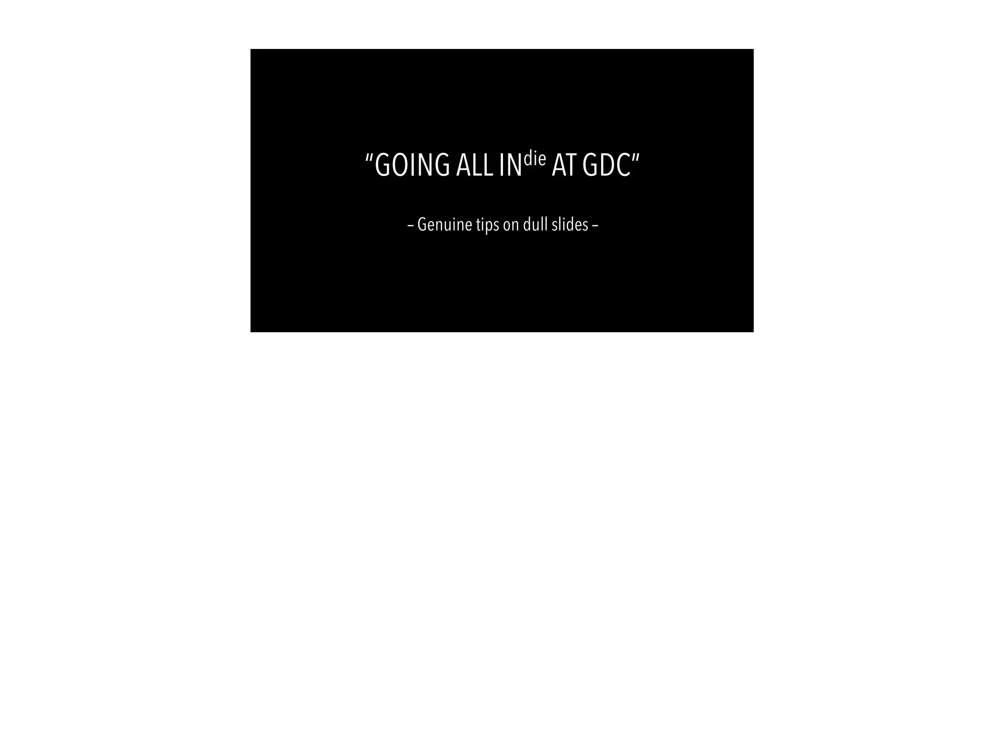 Going all in(die) at GDC | PDF