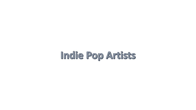 Indie pop artists powerpoint | PPTX