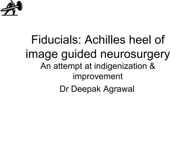 Indigenization Of Fiducials In Image Guided Neurosurgery | PPT