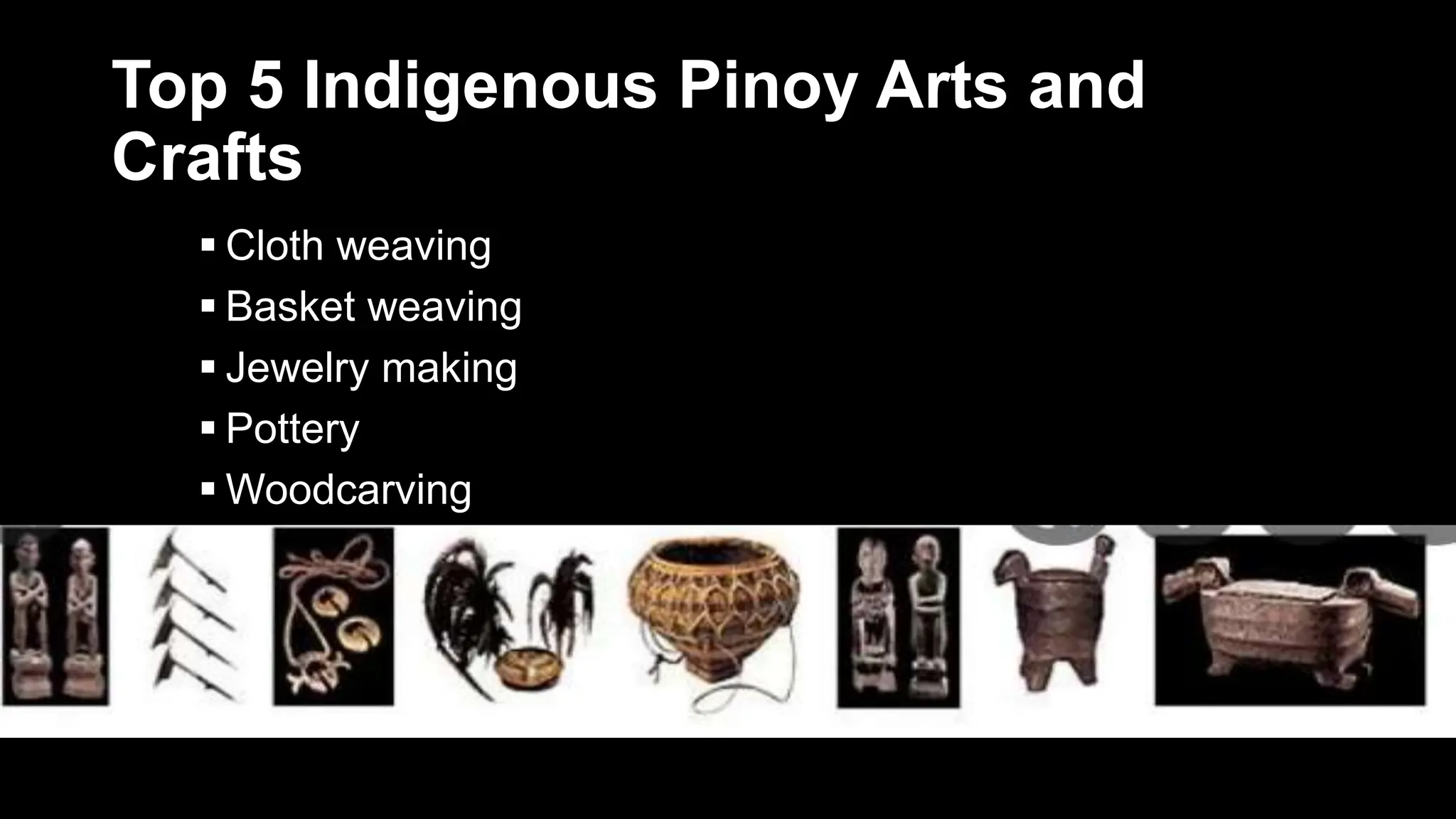 INDIGENOUS ARTS & CRAFTS OF THE PHILIPPINES - EP - FINAL.pptx