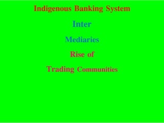 Indigenous banking system, Interneduaries, Trading Communities in India ...
