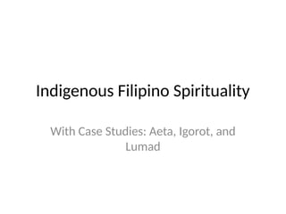 Exploring Indigenous Filipino Spirituality: Aeta, Igorot, and Lumad ...