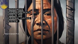 Indigenous Overrepresentation in Criminal Justice System .pptx