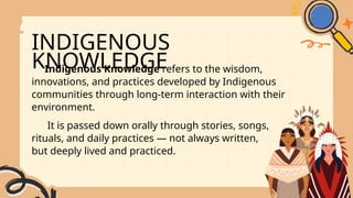 Indigenous People, Knowledge and Sustainable Practcices.pptx