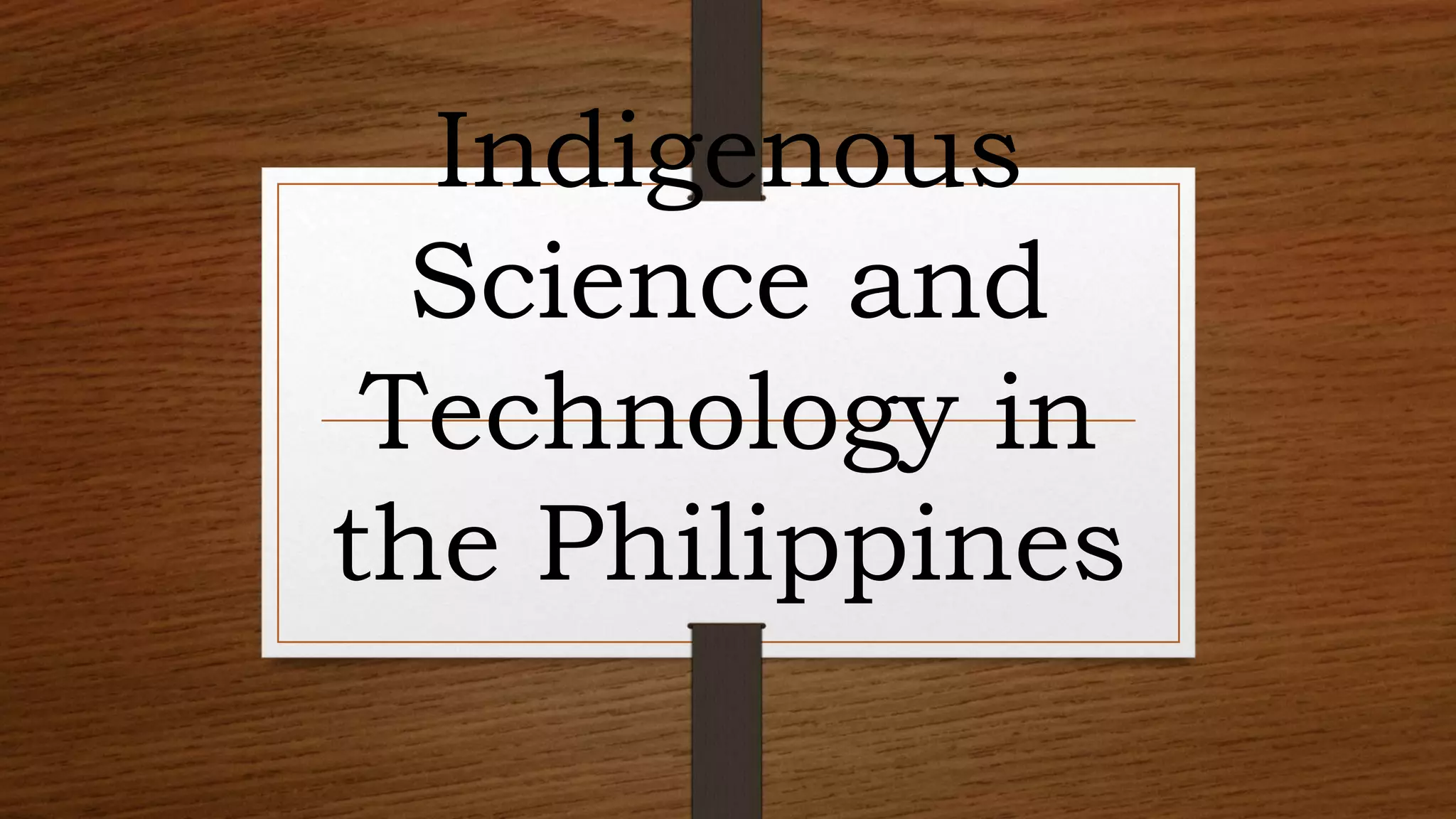 Indigenous Science and Technology in the Philippines.pptx