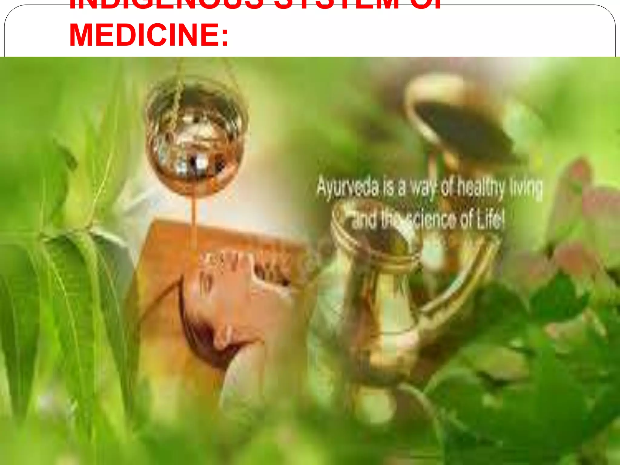 Indigenous system of medicine | PPTX