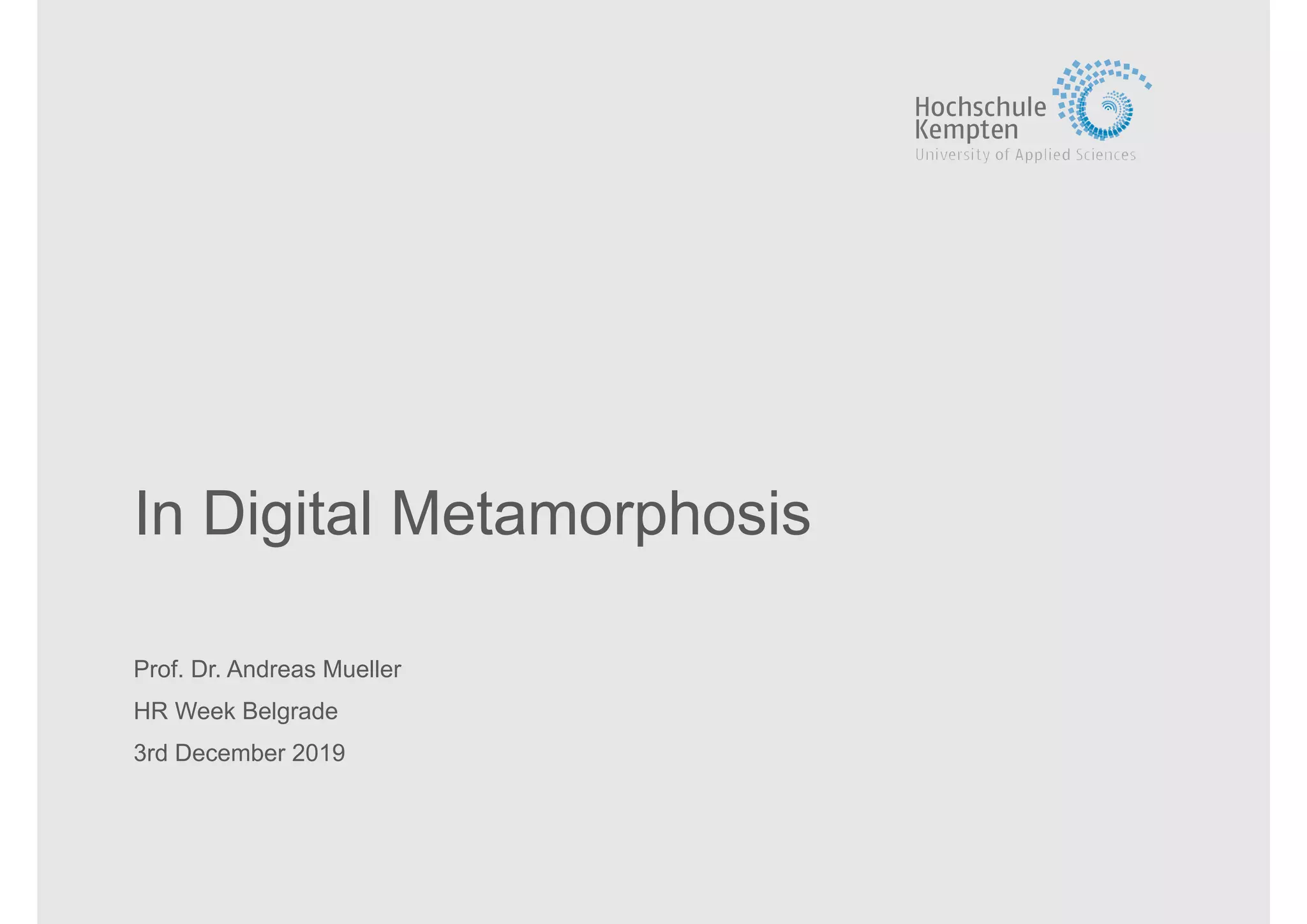 In Digital Metamorphosis by Andreas Mueller at HR Week 2019 | PDF