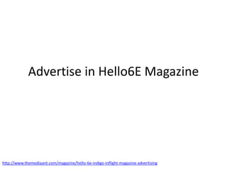 Advertise in Indigo Inflight Magazine - Hello 6E | PPTX