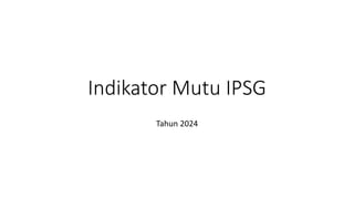 Indikator IPSG Power Point 2024 apr.pptx