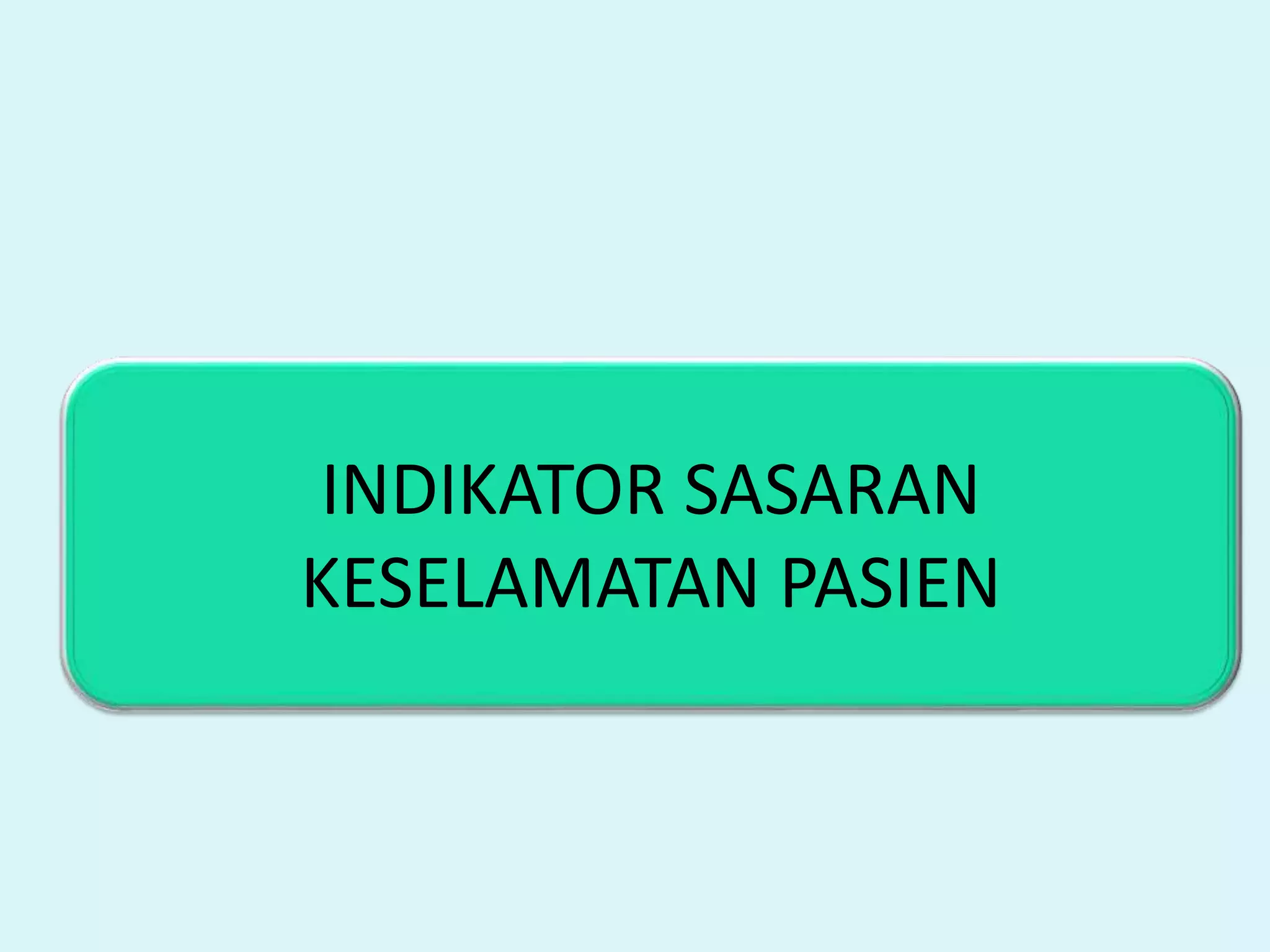 Indikator Sasaran Keselamatan Pasien | PPTX