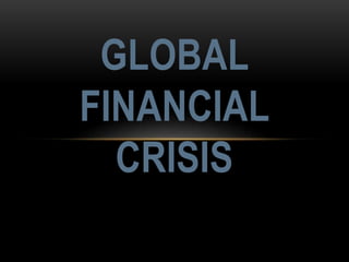 Global financial Crisis | PPTX
