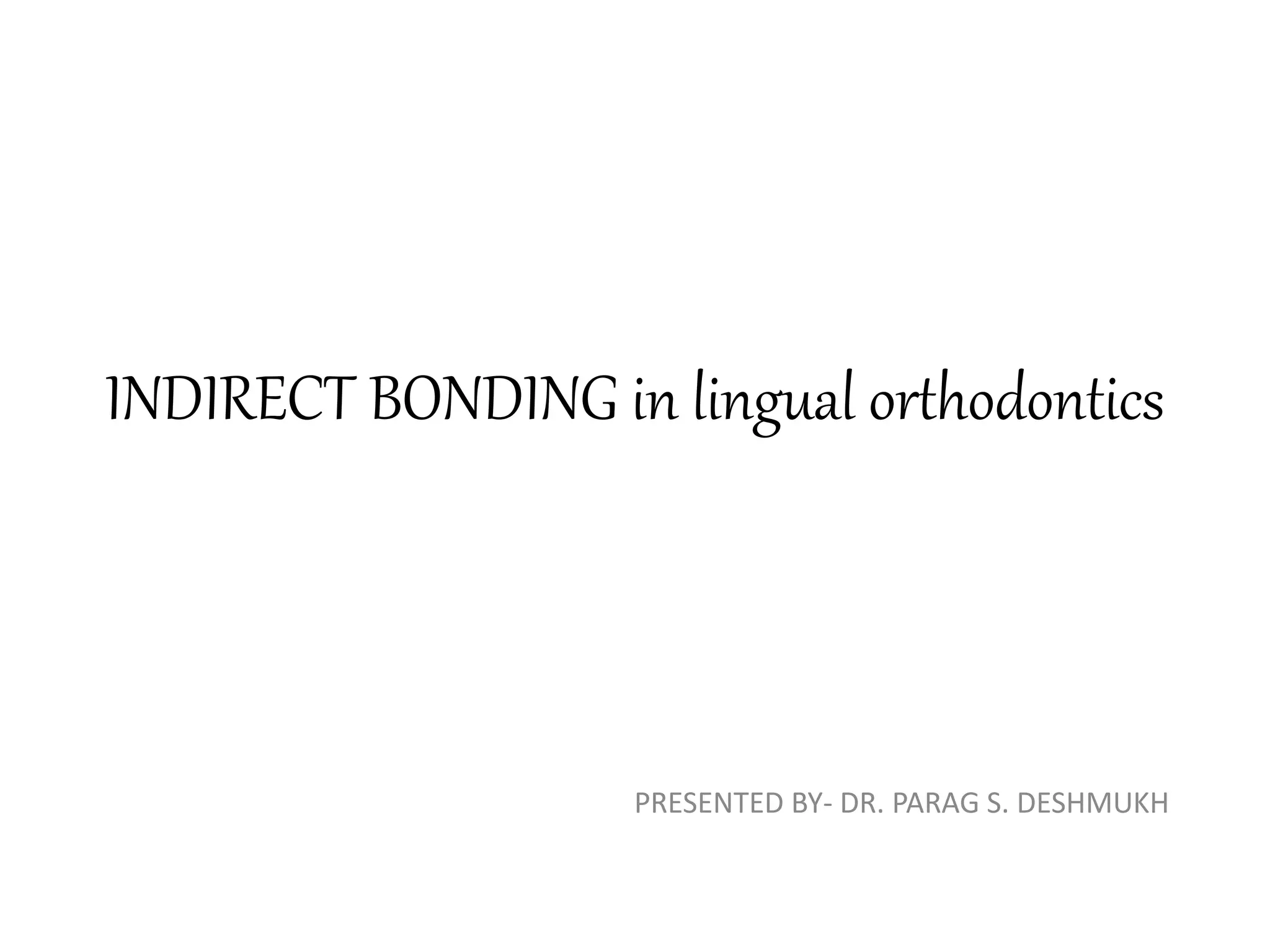 Indirect bonding in lingual orthodontics parag | PPTX