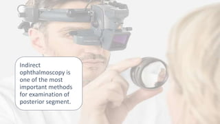 INDIRECT OPHTHALMOSCOPE.pptx