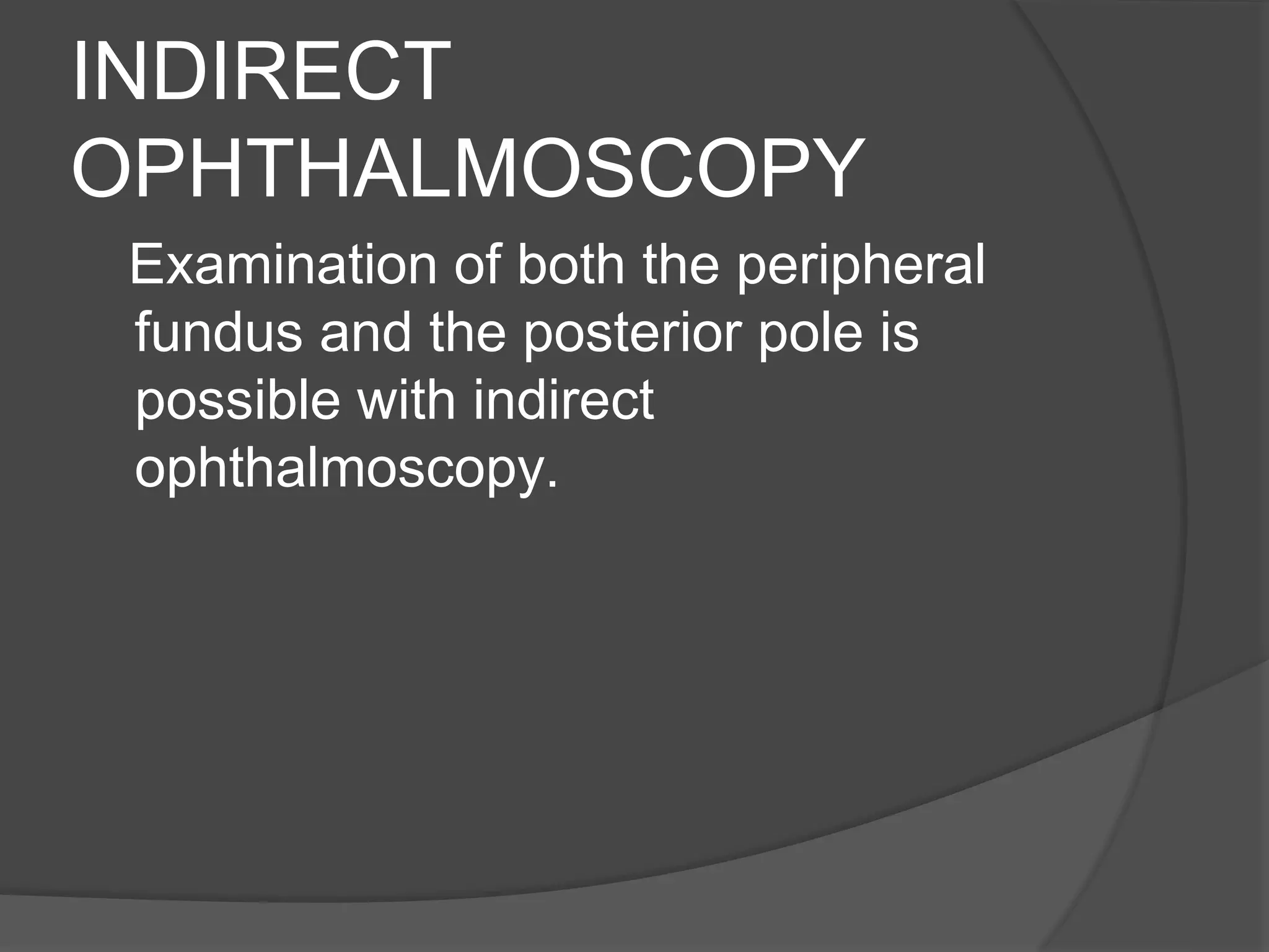 Indirect ophthalmoscopy | PPTX