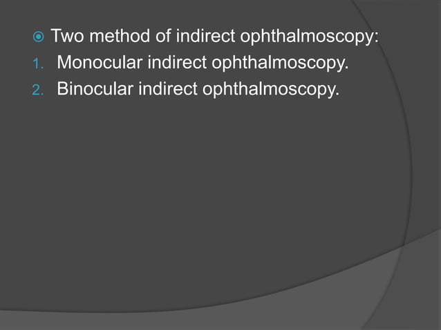 Indirect ophthalmoscopy | PPTX | Eye and Vision Conditions | Diseases ...