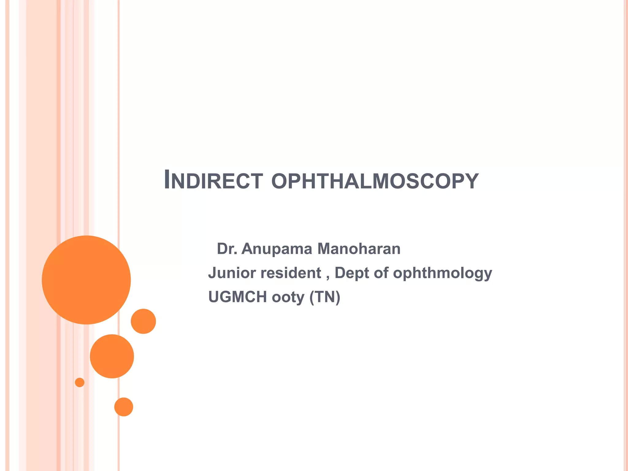 Indirect ophthalmoscopy | PPT