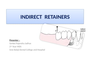 INDIRECT RETAINERS RPD Dr. Sanket Jadhav | PPTX